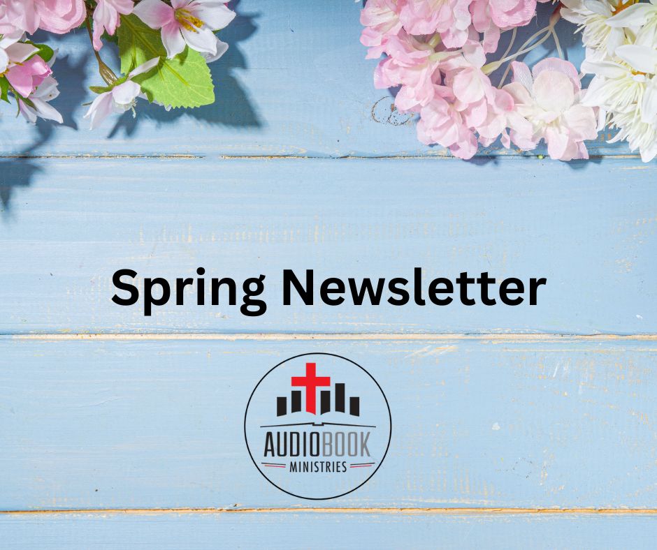 Digit Talk Newsletter: Spring 2025 - AudioBook Ministries